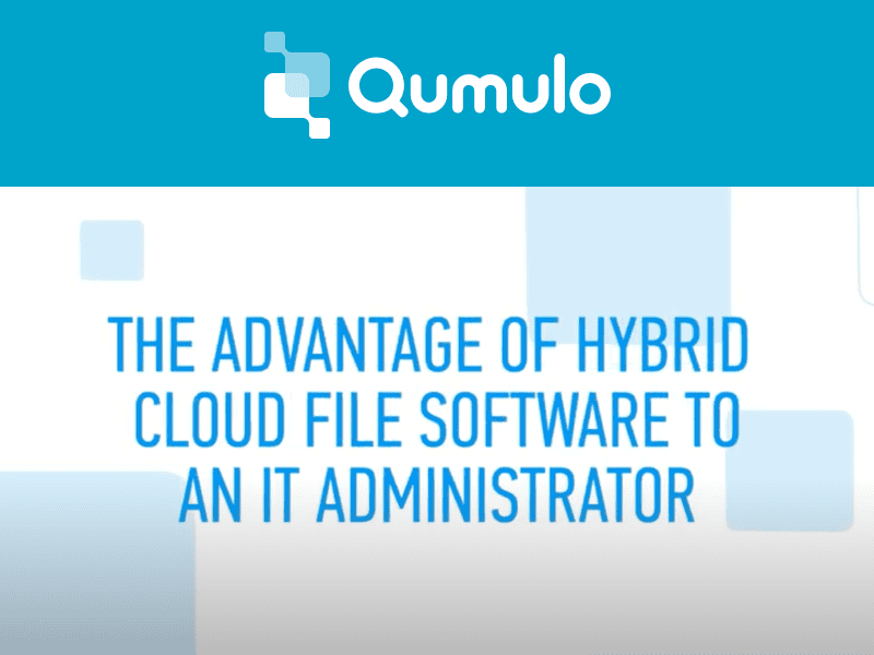 The advantage of hybrid cloud file software to an IT administrator - Qumulo